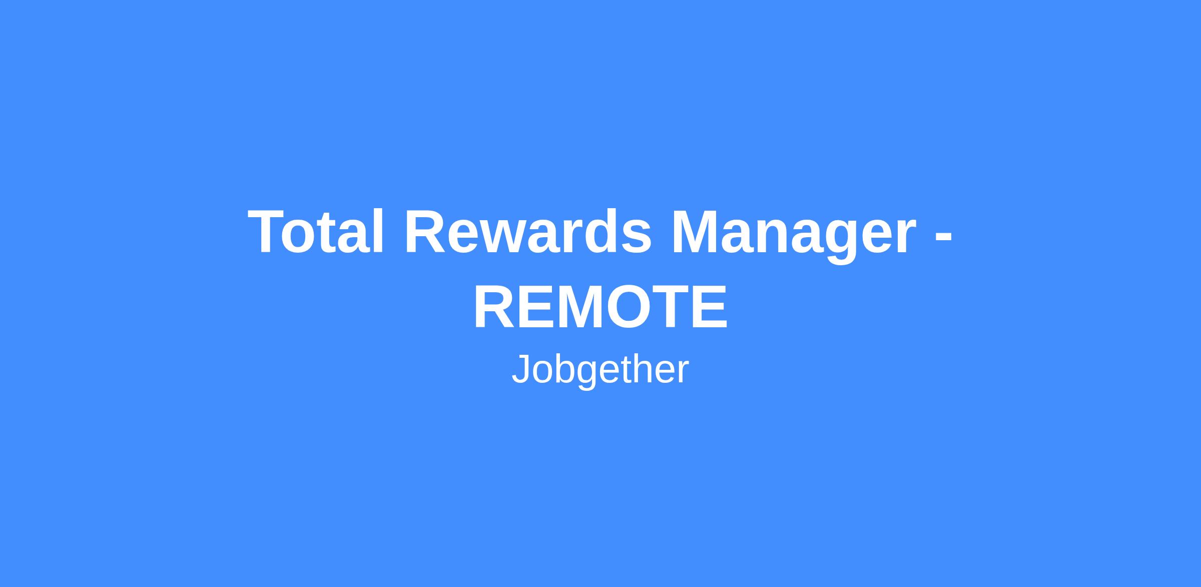 Total Rewards Manager - REMOTE at Jobgether | CompensationJobs.com